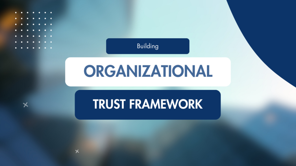 Organizational Trust Framework: Building Strong Leadership Dynamics ...