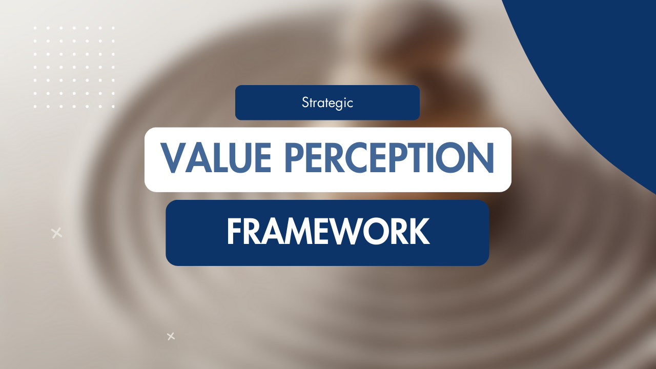 Value Perception Framework: Strategic Insights for Market Positioning ...